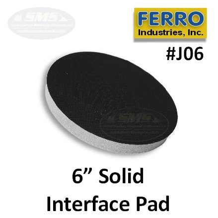 Ferro 6" Solid Foam Interface Pad, J06 – SMSDistributors.com
